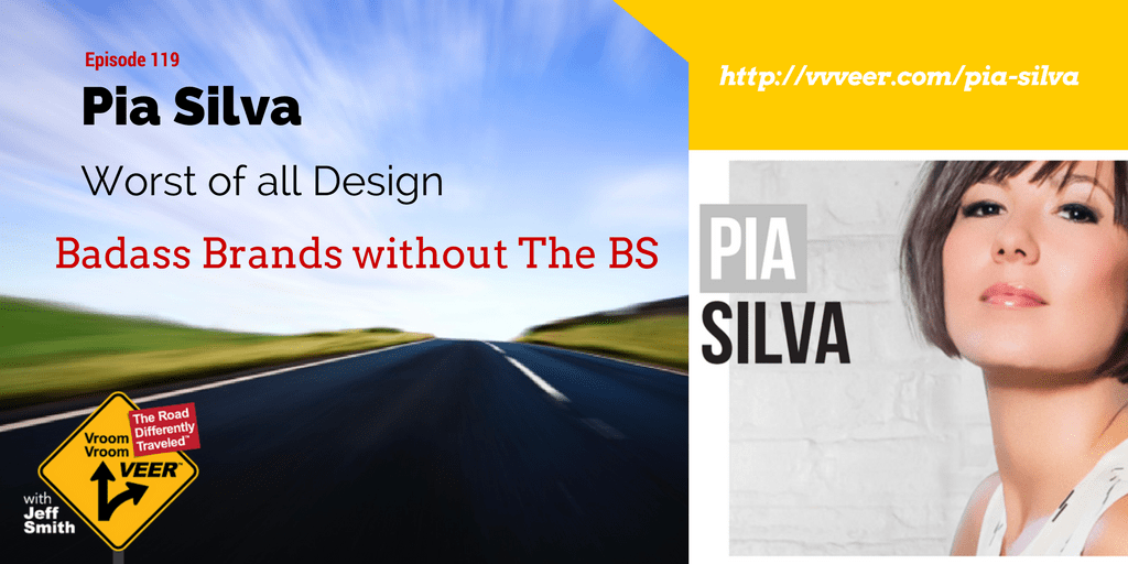 Pia Silva - Badass Brands without the BS - Vroom Vroom Veer