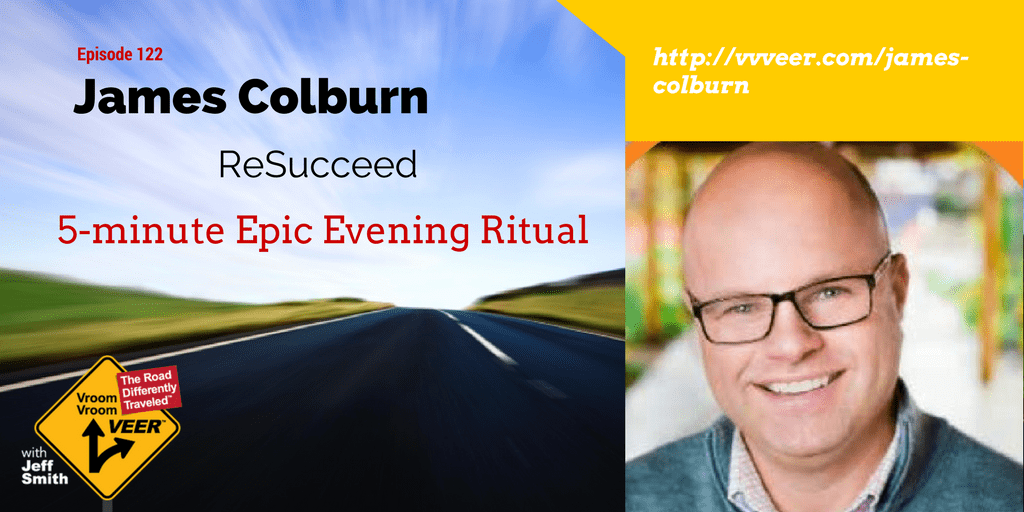 James Colburn - Resucceed 5-Minute Epic Evening Ritual - Vroom Vroom Veer