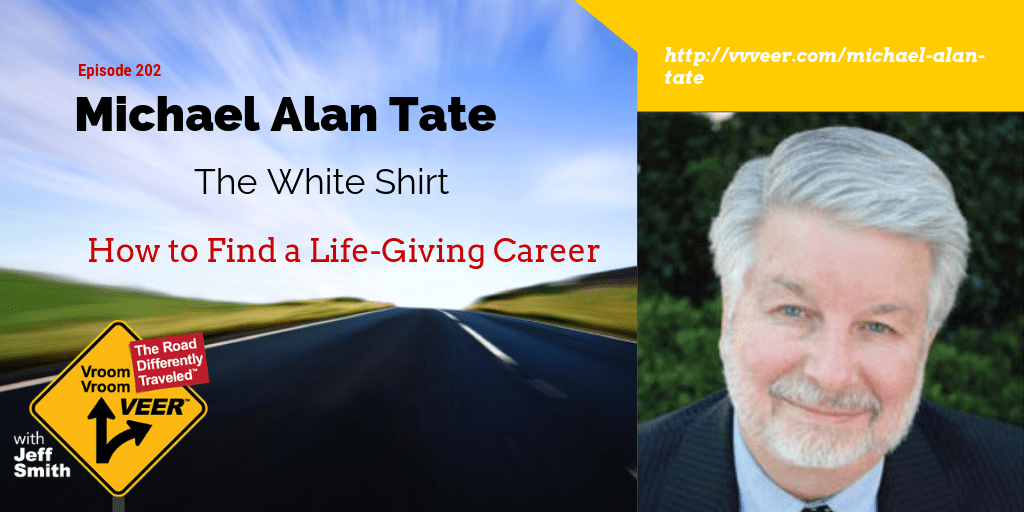 Michael Alan Tate - Finding A Life-Giving Career - Vroom Vroom Veer